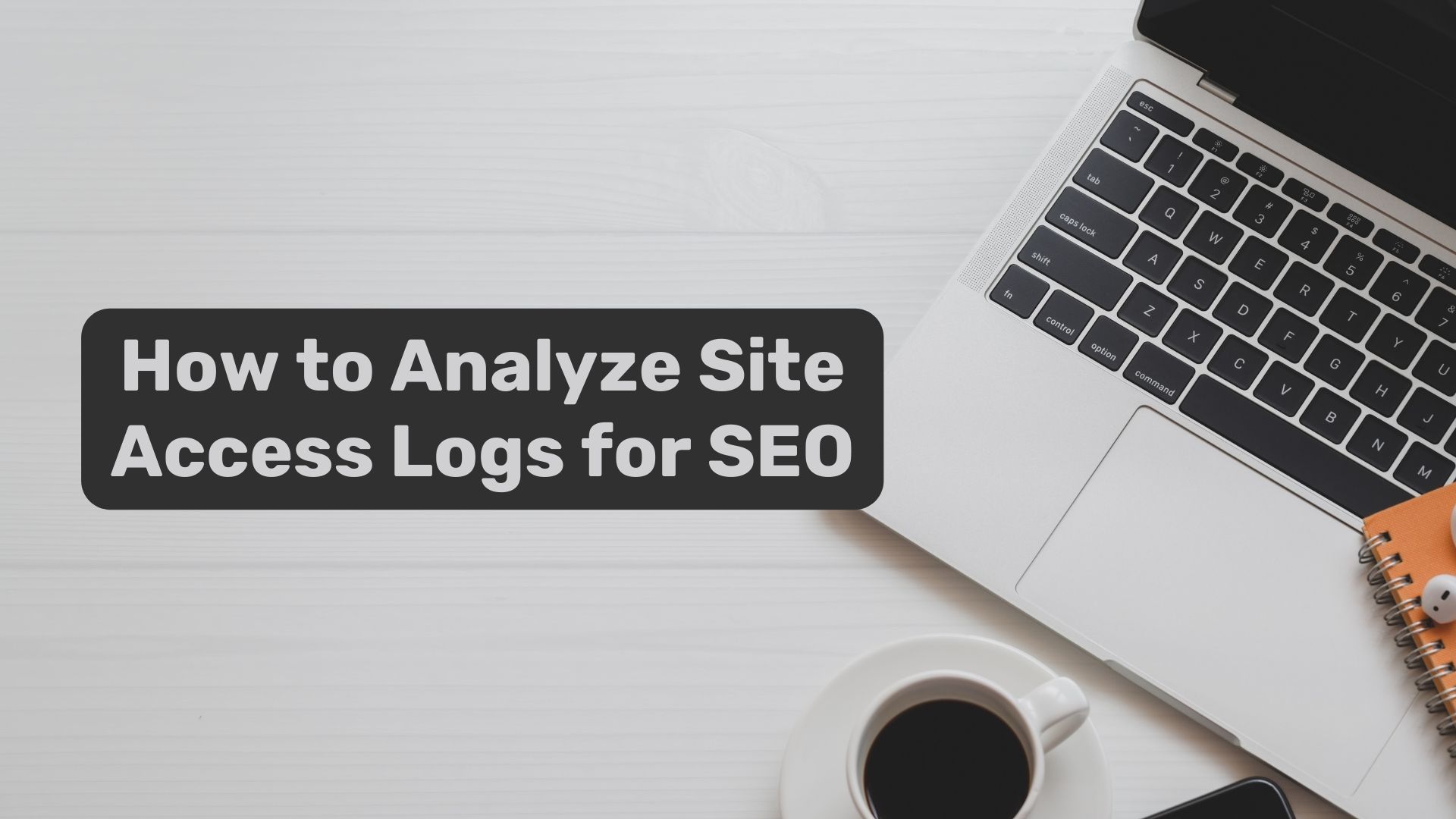 How to Analyze Your Site's Access Log for SEO - Link Genius