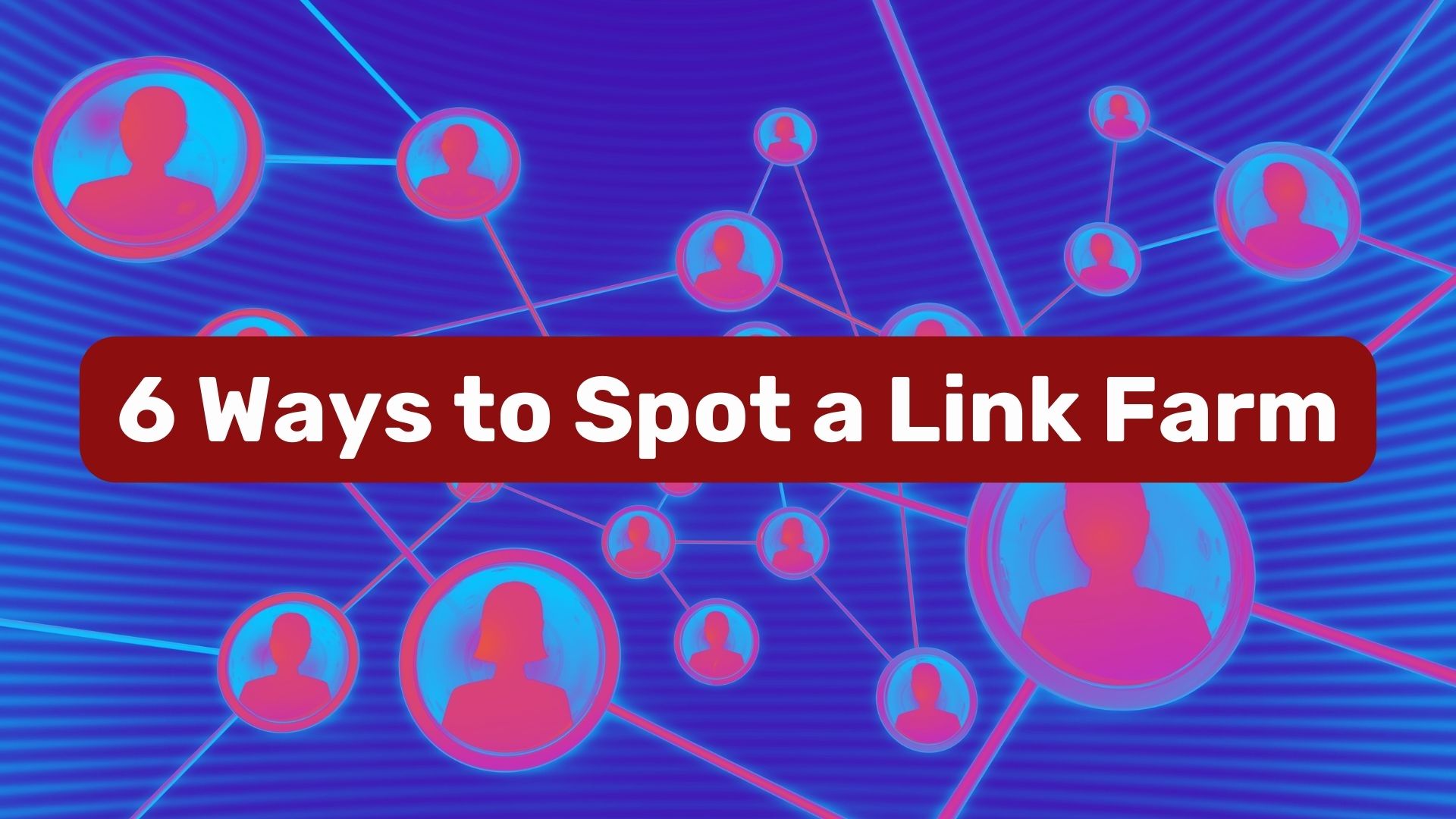 6 Ways to Spot a Link Farm - Link Genius