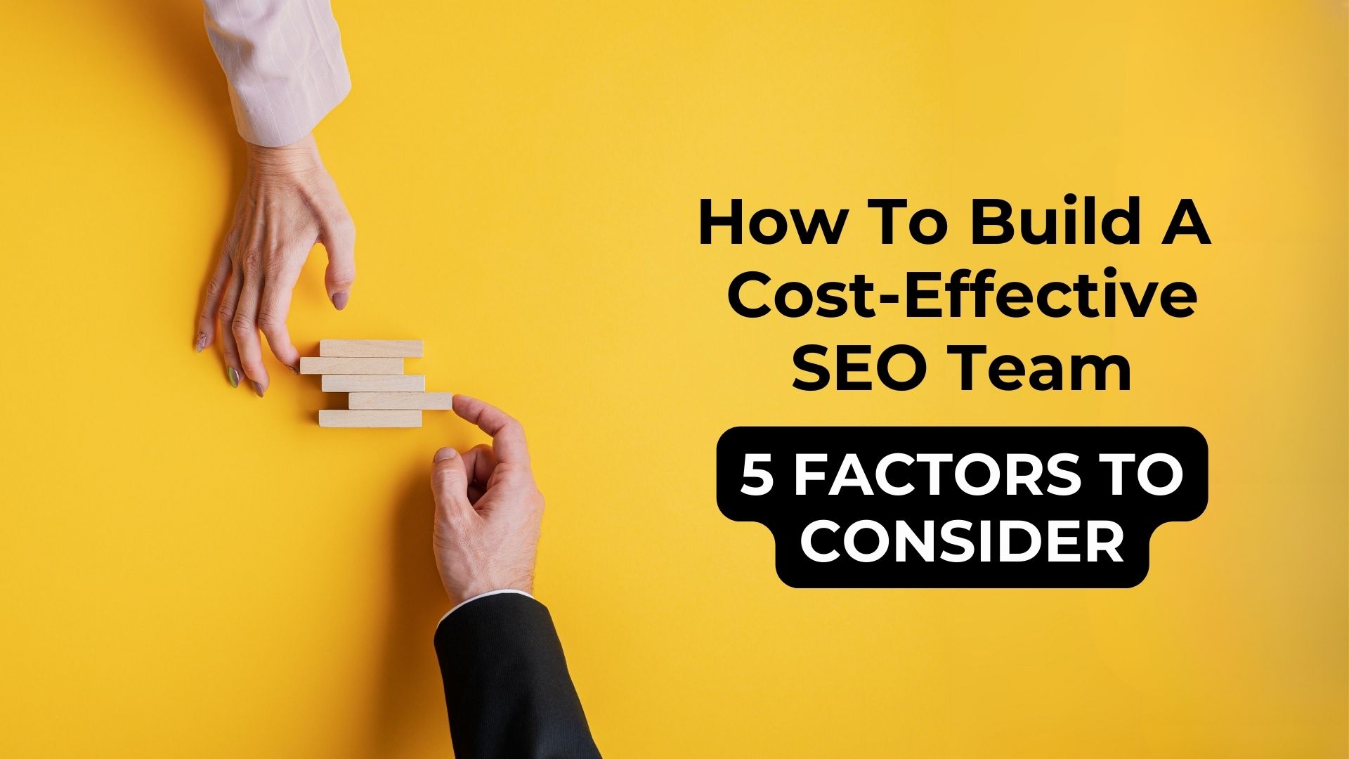 How to Build a Cost-Effective SEO Team: 5 Factors to Consider – Link Genius