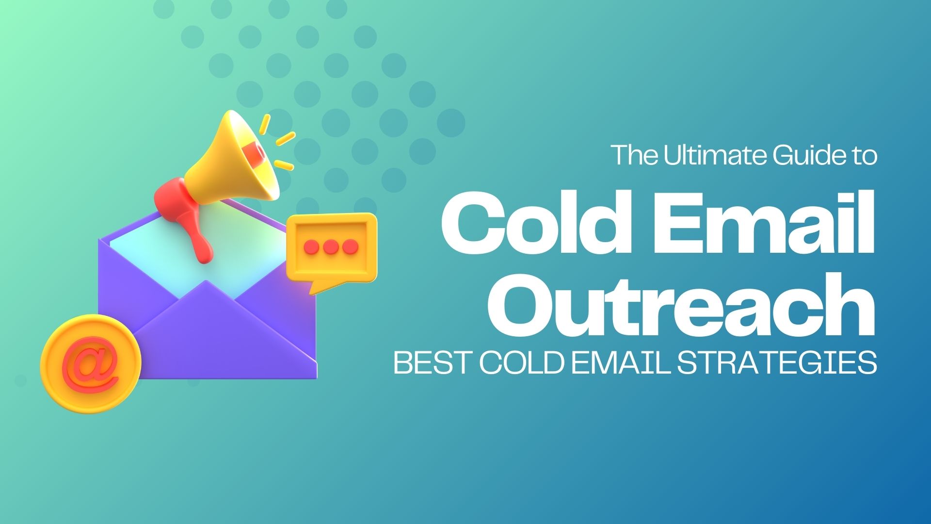 The Ultimate Guide to Cold Email Outreach: Best Cold Email Strategies ...